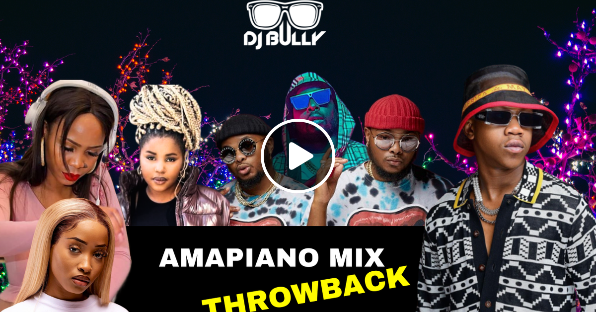 AMAPIANO THROWBACK MIX 2020-2024 | Hand Picked (THE BEST AMAPIANO TRACKS OF ALL TIME) by DJ ...
