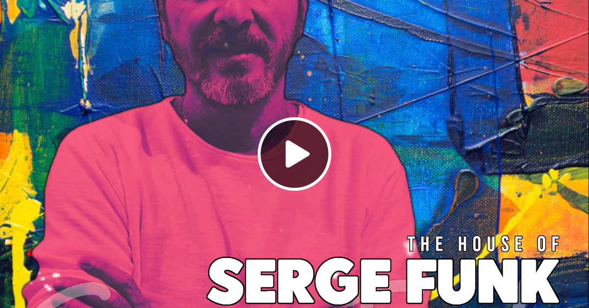 The House Of Serge Funk (Disco House Essentials | Volume 1) by Steven DeVois | Mixcloud