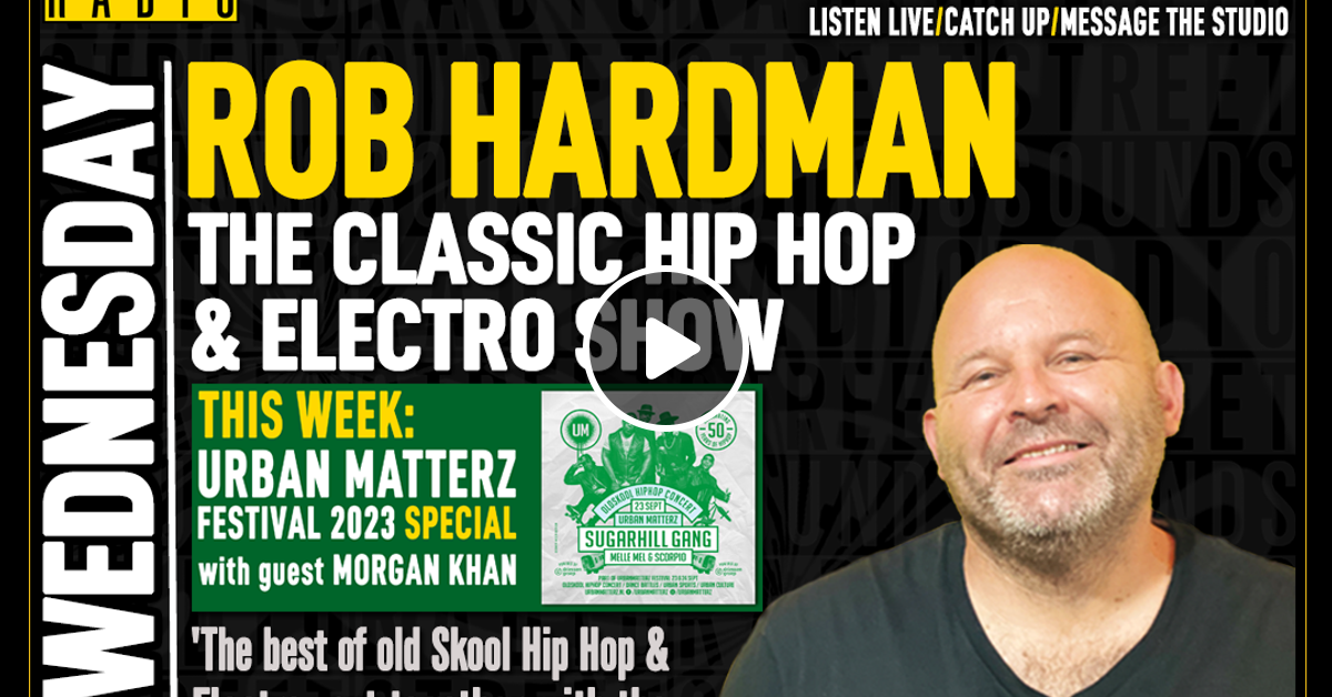 The Classic Hip Hop & Electro Show with Rob Hardman on Street Sounds Radio 1900-2100 04/10/2023 ...