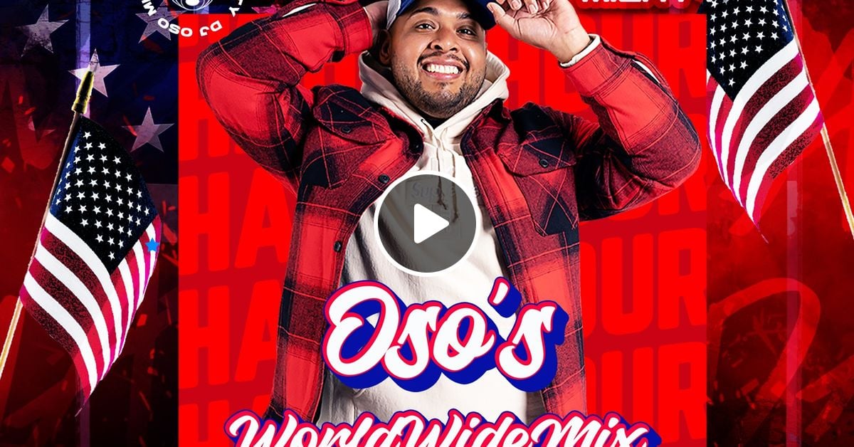 OSO's WORLD WIDE MIX VOL. 11 by DJ OSO MIGHTY | Mixcloud
