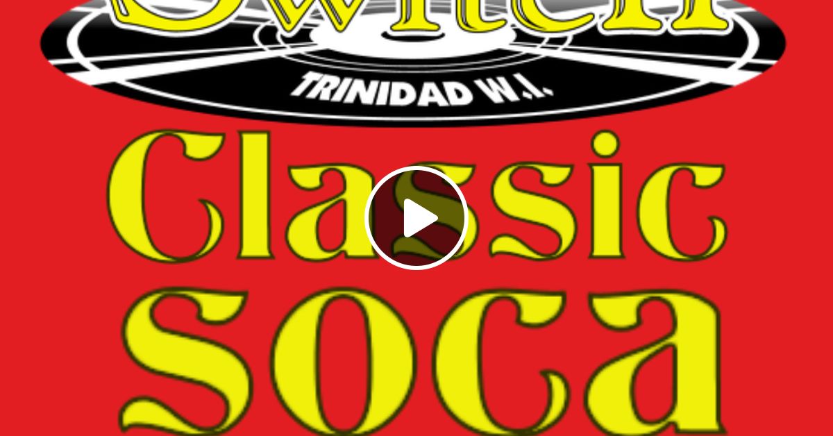 Classic Soca mixx 1 by DJ Switch | Mixcloud