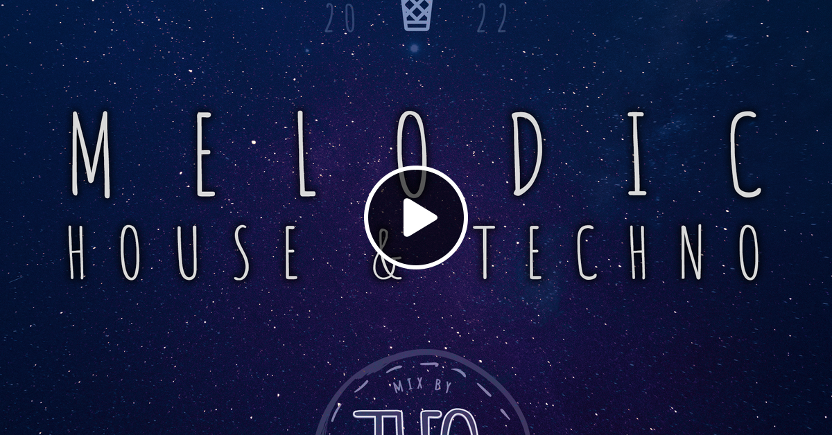 MELODIC HOUSE & TECHNO 2022 by THEO | Mixcloud