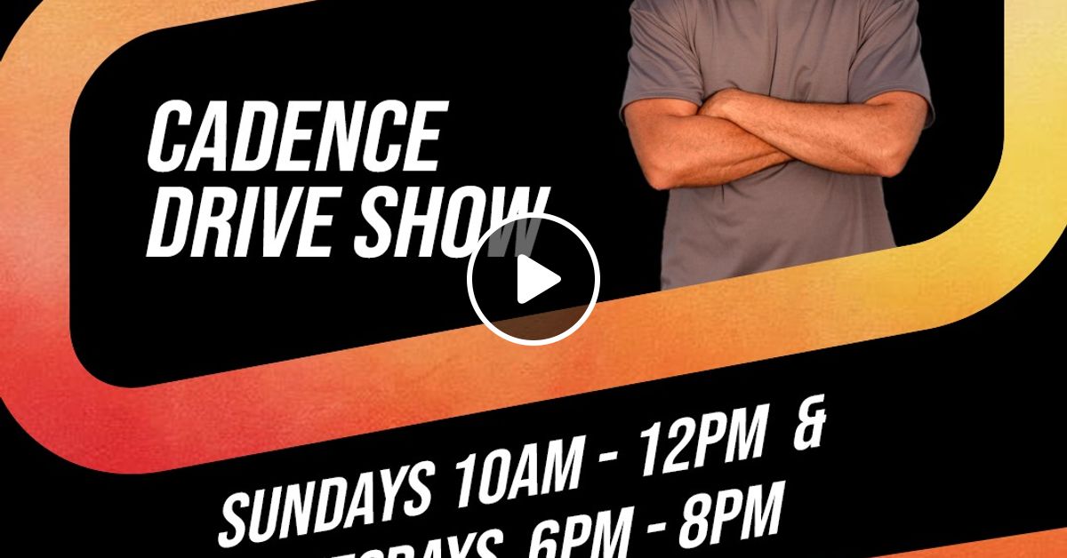 CADENCE DRIVE SHOW 13 APR 2025 by soundsourceradio | Mixcloud