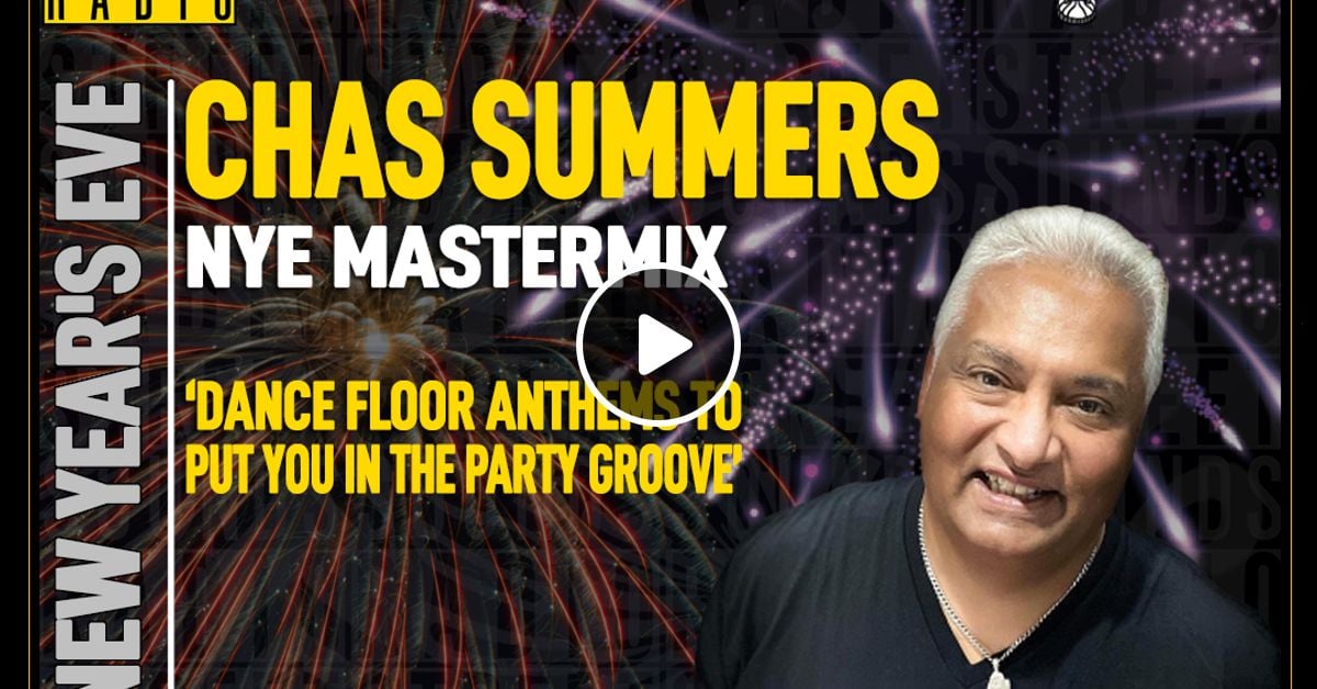 NYE Mastermix Party with Chas Summers on Street Sounds Radio 2100-2300 ...