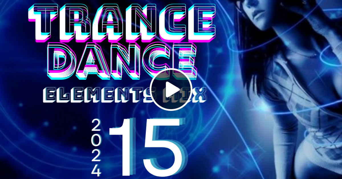 Trance Dance Elements Mix 2024.15 by DJose Dance Mixes | Mixcloud