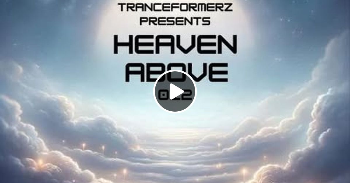 Tranceformerz Radio Presents Heaven Above 012 (Mixed By Jason Rayne) by TranceFormerz | Mixcloud