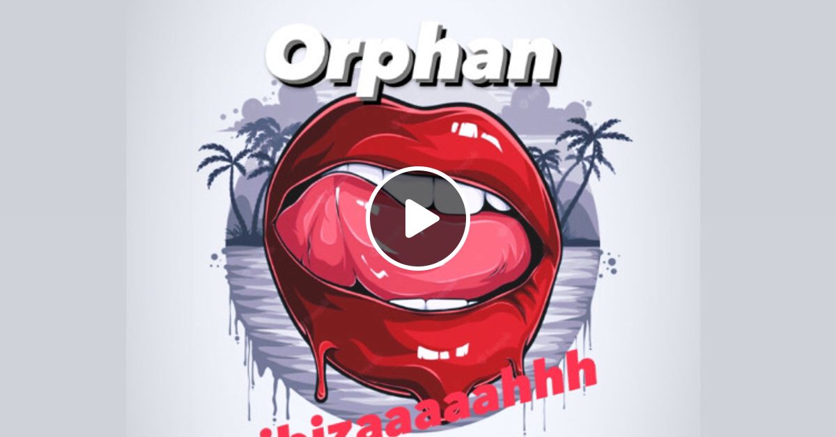 ibizaaaaahhh parte nueve by Orphan | Mixcloud