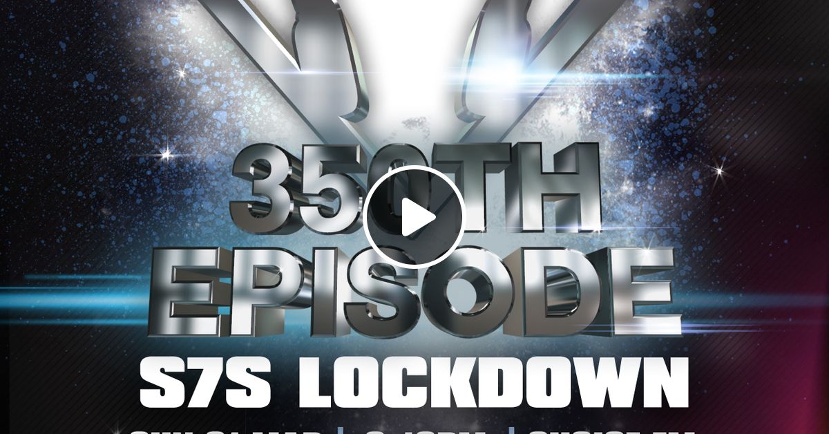 S7S Lockdown - DJ S7S In The Mix #Episode350 by DJS7S | Mixcloud