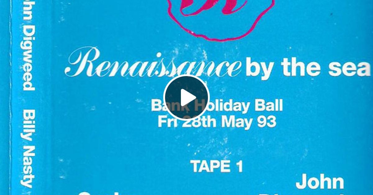Renaissance By The Sea, 28th May 93 - Sasha John Digweed Billy Nasty ...