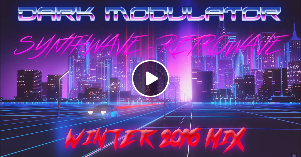 SYNTHWAVE - RETROWAVE WINTER 2016 MIX From DJ DARK MODULATOR by DJ Dark ...