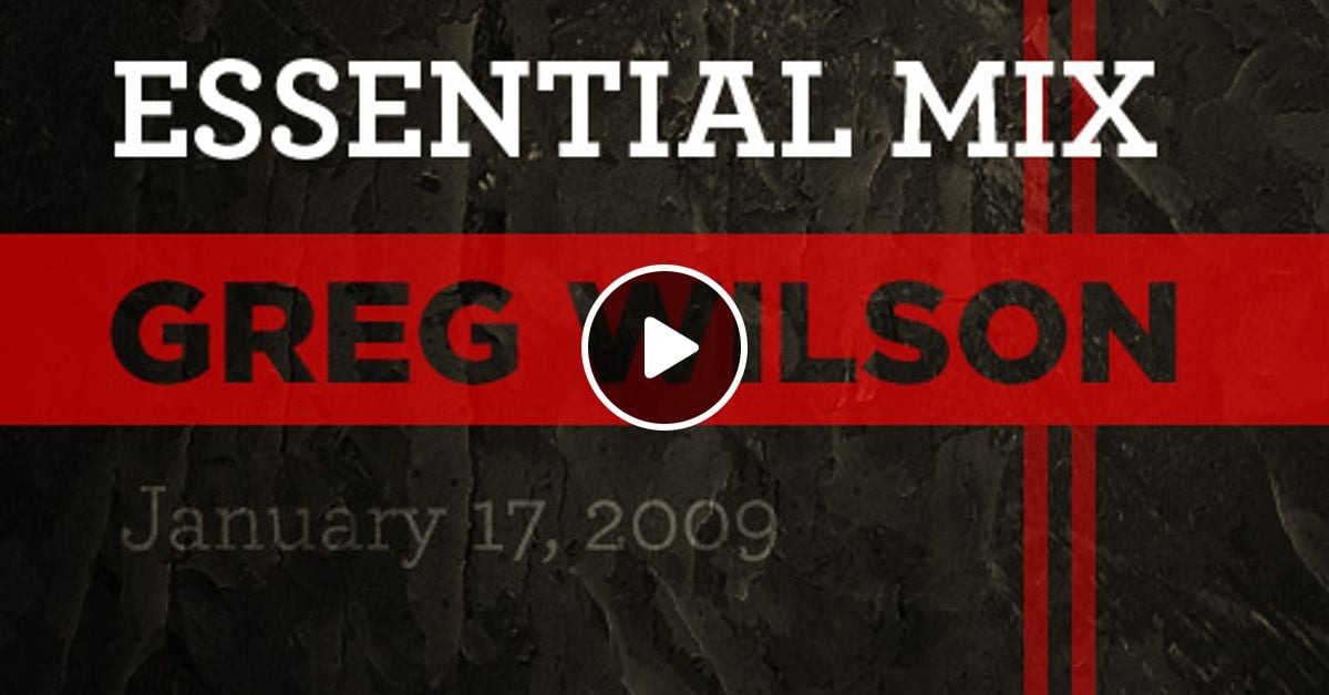 Greg Wilson Essential Mix - BBC Radio 1 2009 by Greg Wilson | Mixcloud