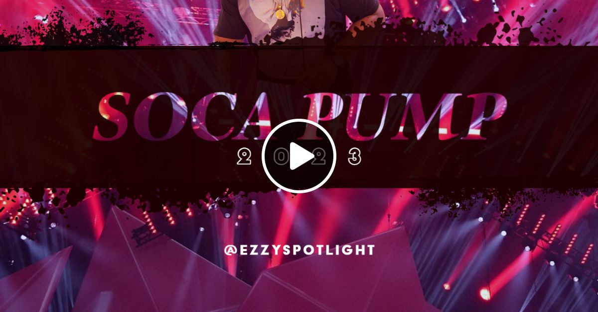 Soca Pump 2023 - Vol. 1 by EzzySpotlight | Mixcloud