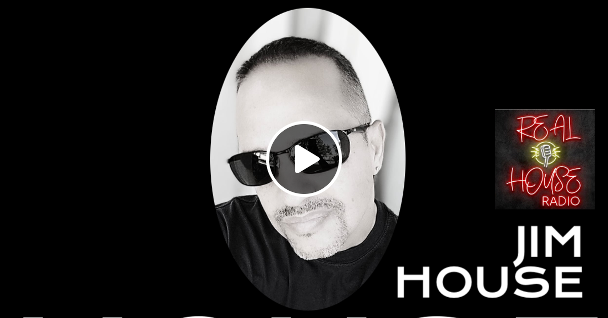 REALHOUSE RADIO PRESENTS JIM HOUSE - The Flow by ReaL House Radio ...
