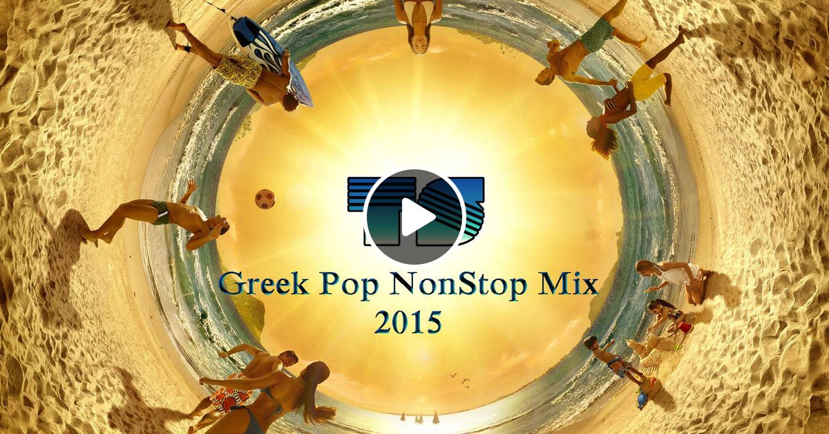 Dj Thanos - Greek Pop NonStop Mix 2015 by Thanos Stoik | Mixcloud