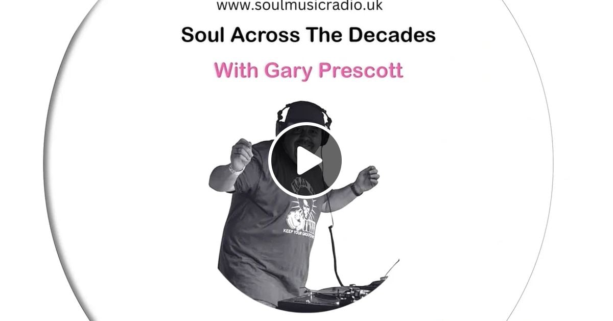 SMR Soul Across The Decades #42 with Gary Prescott by gary prescott | Mixcloud