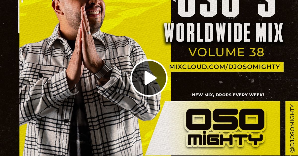 OSO's WORLD WIDE MIX VOL 38 by DJ OSO MIGHTY | Mixcloud