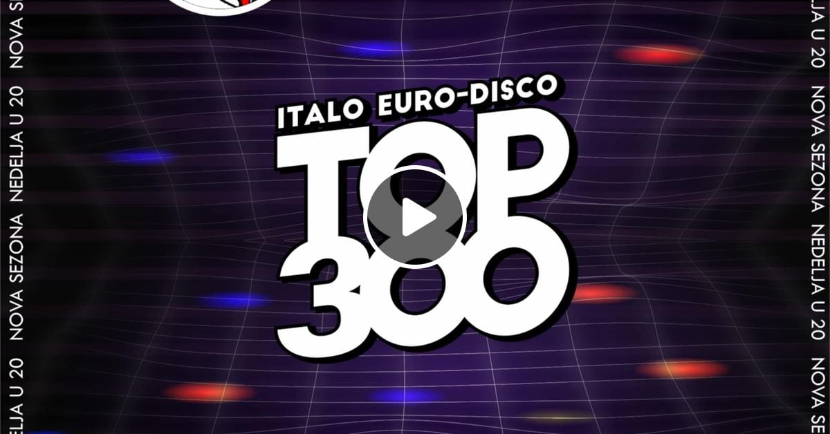 ITALO DISCO NOSTALGIJA EP 199 "Euro-disco TOP 300 lista" (80-71) by ...