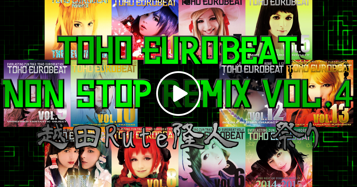 Tohou EuroBeat Non Stop ReMix VOL.4 ~越田Rute隆人 Fes. by STЯD | Mixcloud