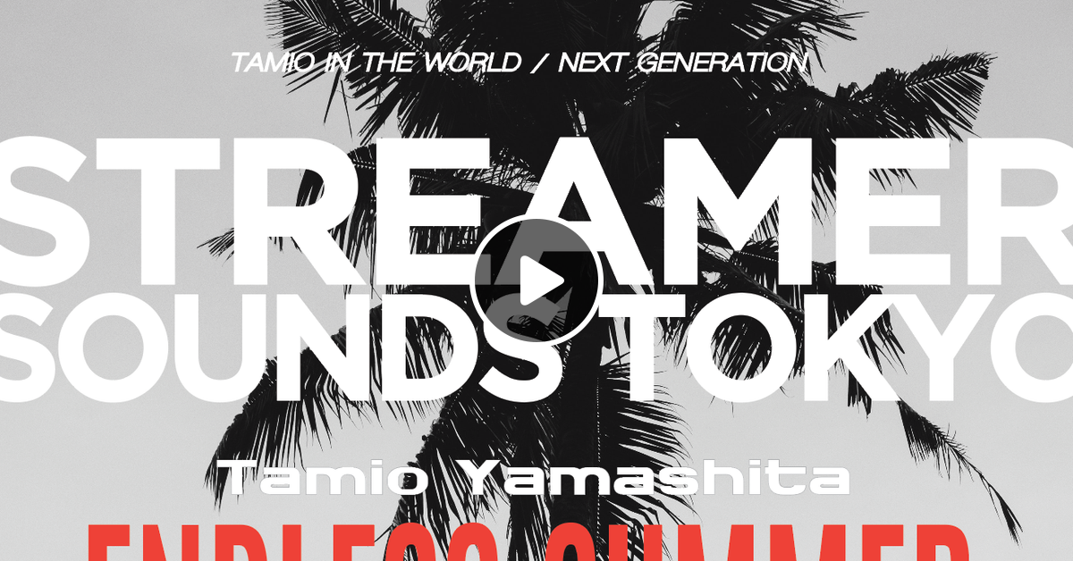 Tamio In The World (ENDLESS SUMMER Streamer Sounds Tokyo in 5G.7.2 ...
