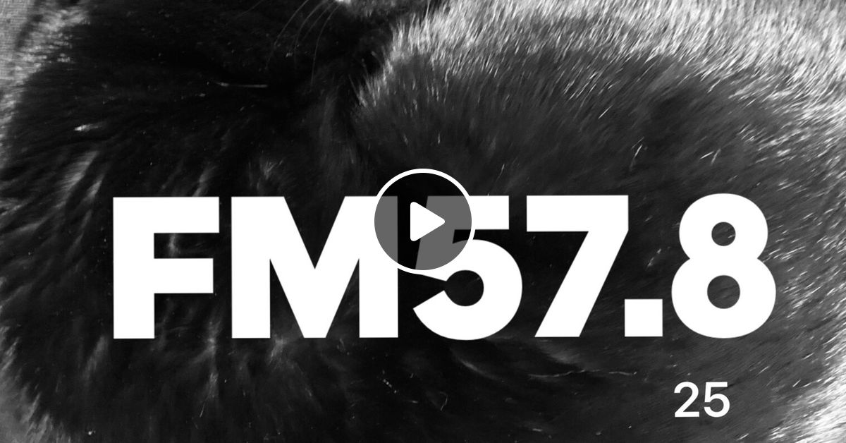 FM57.8 25 by DJ57.8 listeners | Mixcloud