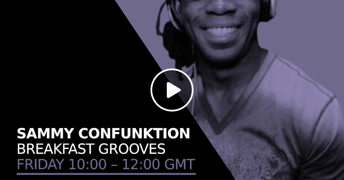 Sammy Confunktion - Breakfast Grooves 28 APR 2023 by House FM | Mixcloud