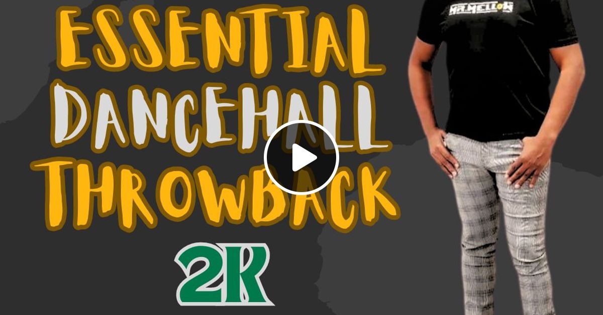 ESSENTIAL-DANCEHALL 2K THROWBACK by Dj Robbie | Mixcloud