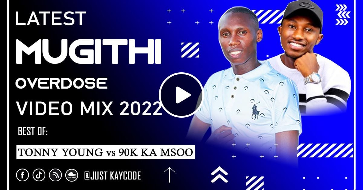DJ KAYCODE BEST OF TONNY YOUNG VS 90K KA MSOH MIX 2022 MUGITHI OVERDOSE ...
