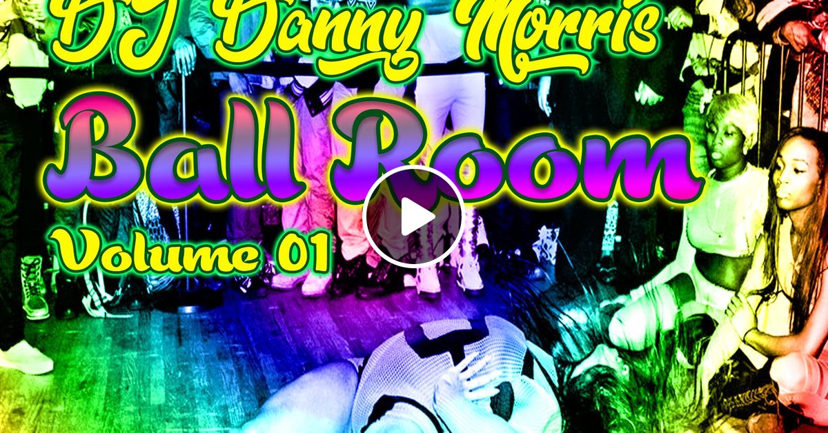 DJ Danny Morris - Ball Room - Volume 01 by DJ Danny Morris | Mixcloud