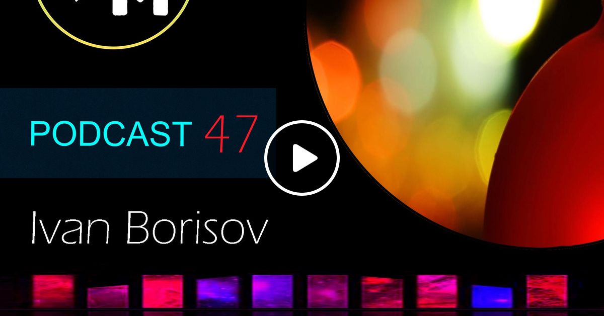 Ivan Borisov - HM Podcast 47 (New Year '2021 Series) by HM Podcast | Mixcloud