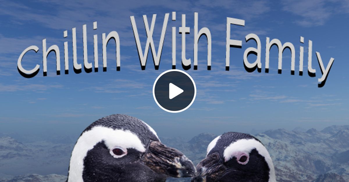 Chillin With Family by Early Grey | Mixcloud