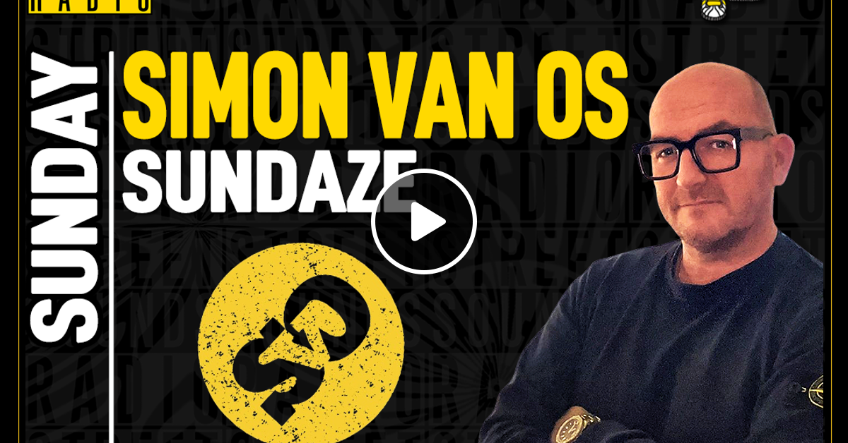 Sundaze with Simon Van Os on Street Sounds Radio 1800-2000 02/06/2024 by StreetSoundsRadio ...