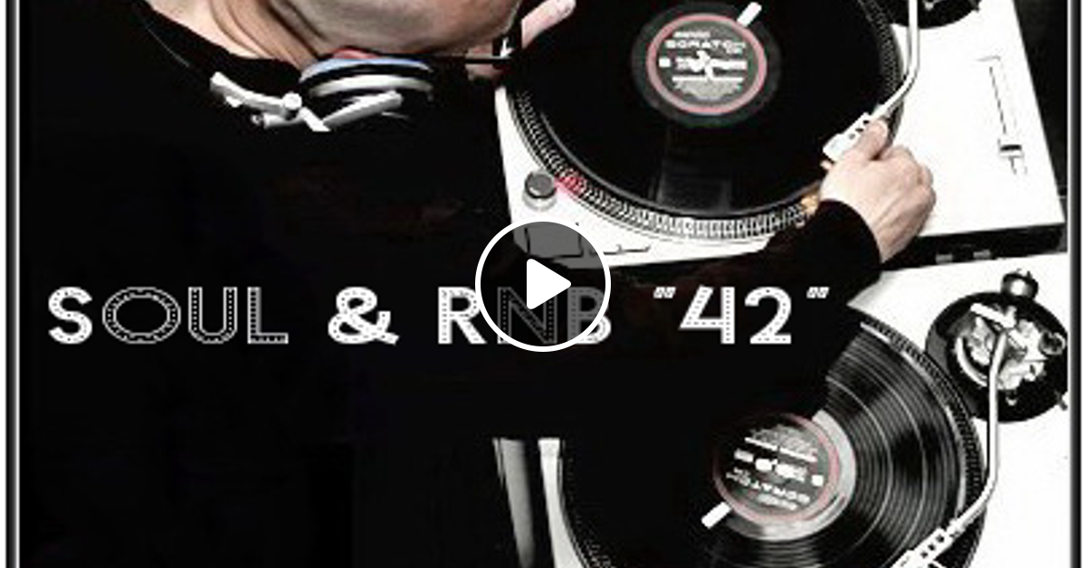 Dj ''S'' - Soul & RnB ''42'' by Dj "S" | Mixcloud