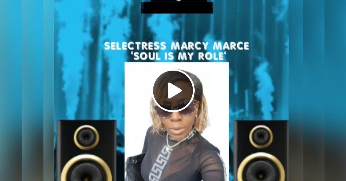 SELECTRESS MARCY MARCE 'SOUL IS MY ROLE' STATION FM THURSDAY 5TH ...
