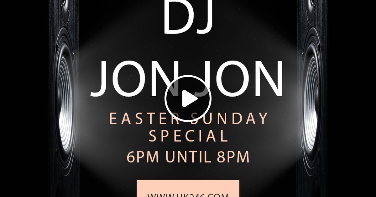 DJ Jon Jon / Easter Special 4th April 2021 / www.uk246.com/ email ...