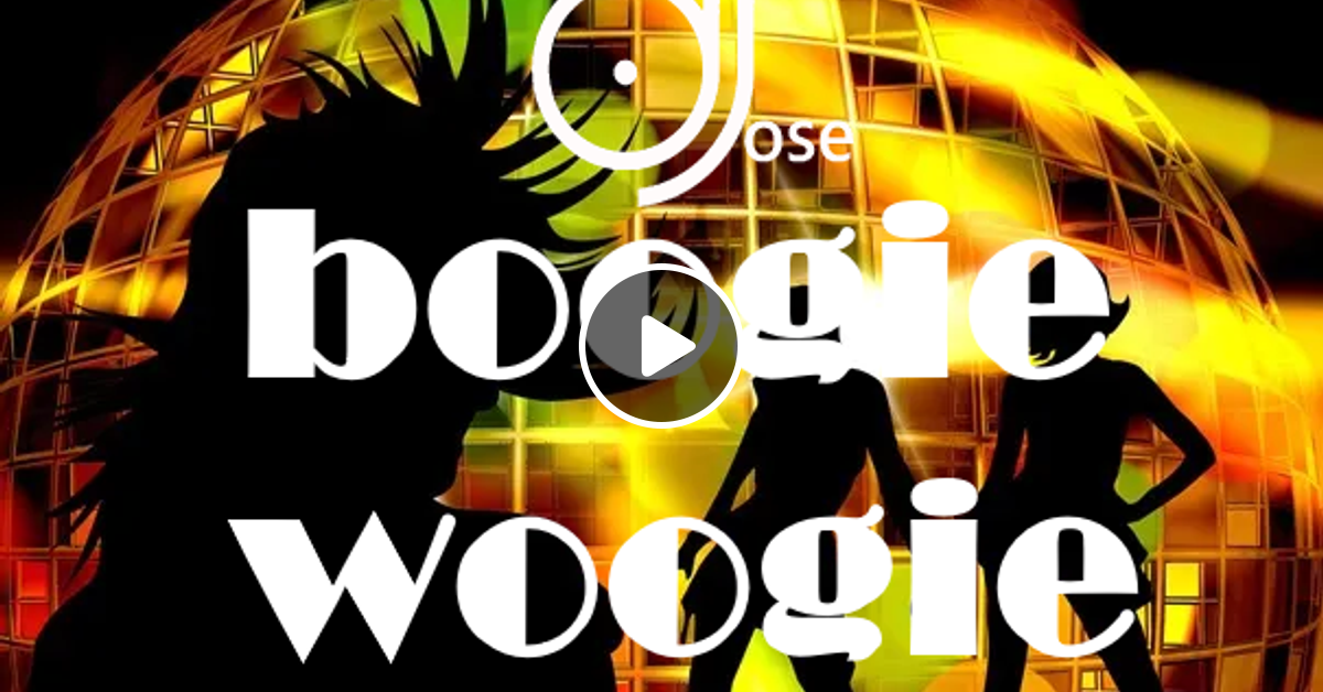 Boogie Woogie Disco Classic Mix by DJose by DJose Dance Mixes | Mixcloud