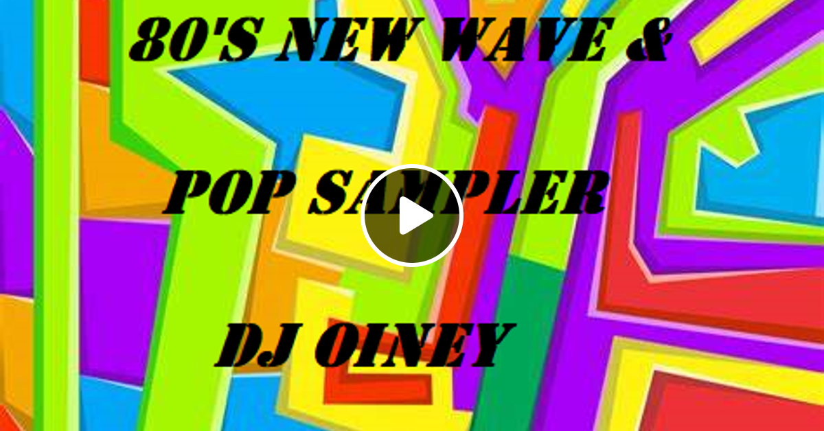 80's New Wave & Pop Sampler by Dj Oiney | Mixcloud