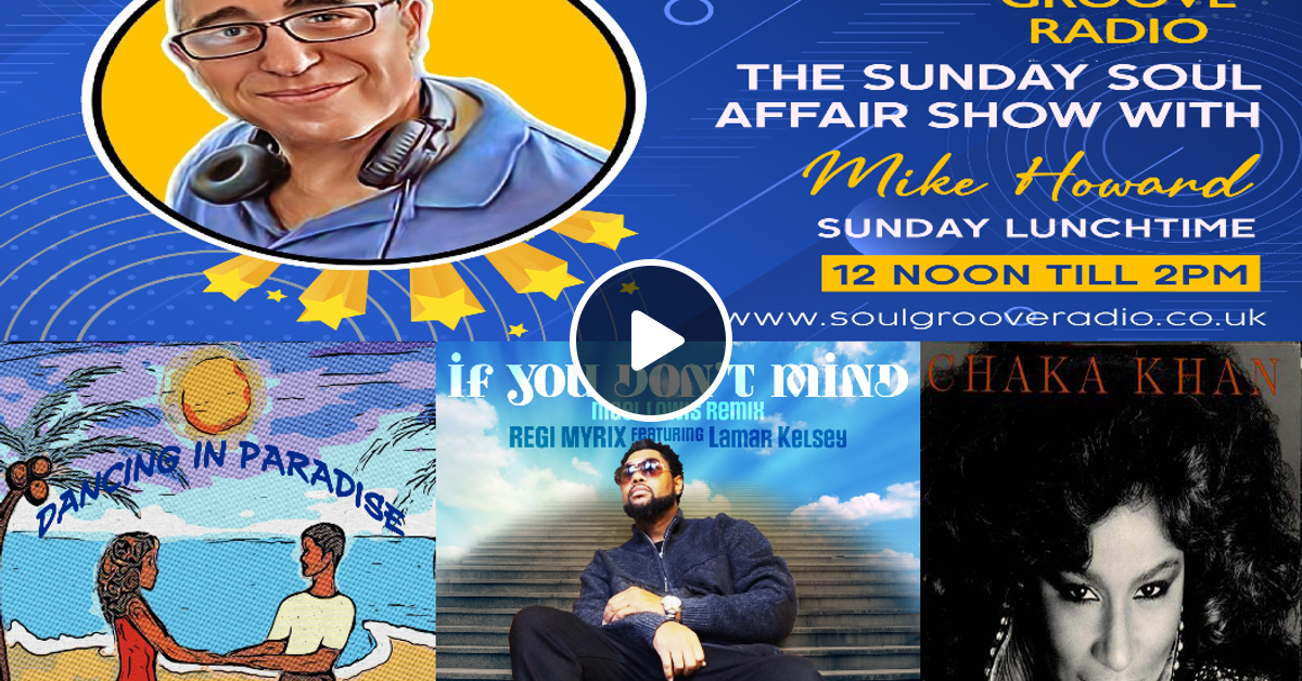 The Sunday soul affair Mike Howard SOUL groove radio 16th July 2023 by Mike Howard | Mixcloud