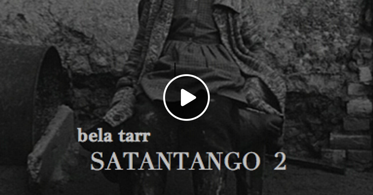 bela tarr SATANTANGO 2 by mondo guano | Mixcloud