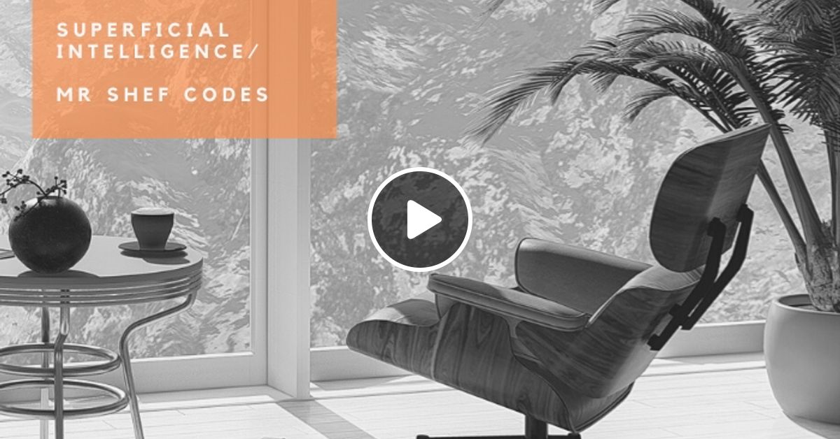 Superficial Intelligence - 003 - 06-04-20 by Mr Shef Codes | Mixcloud