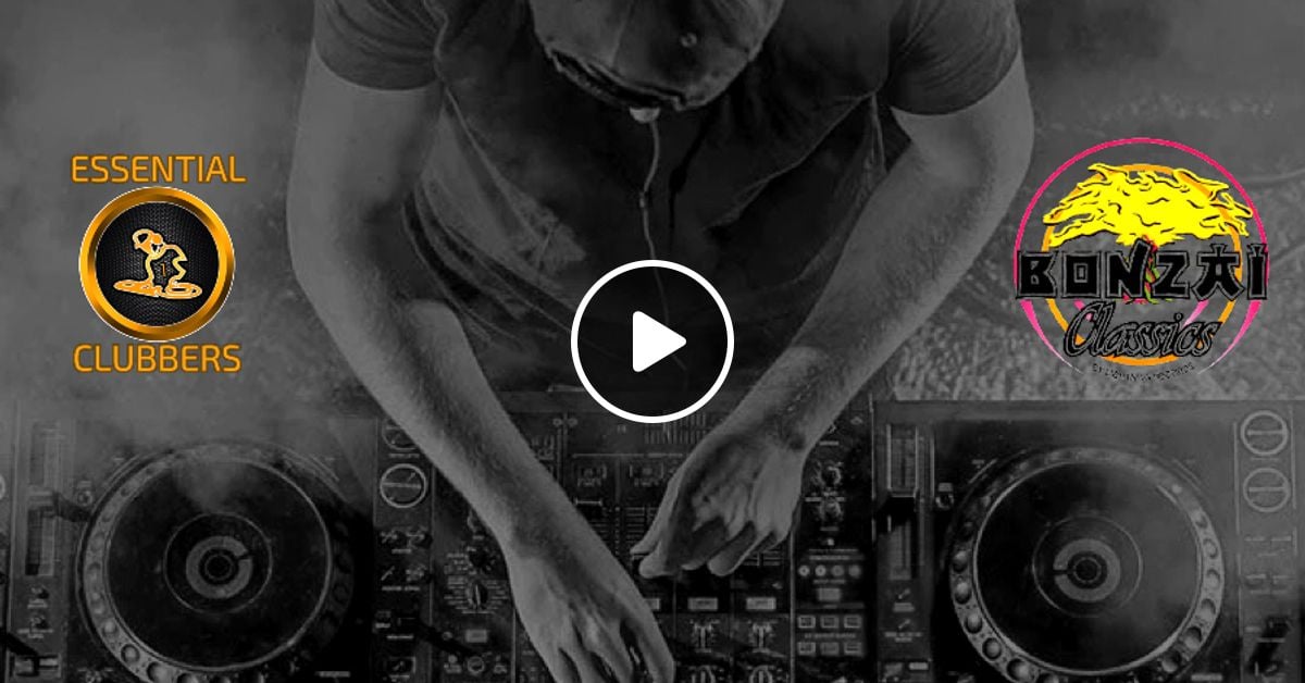 Set 456 Bonzai Classics Essential Clubbers Channel 1 by DJ Chix | Mixcloud