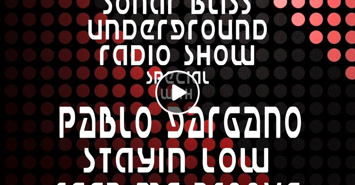 The Sonar Bliss Radio Show - Sonar Bliss 211 with Pablo Gargano ...