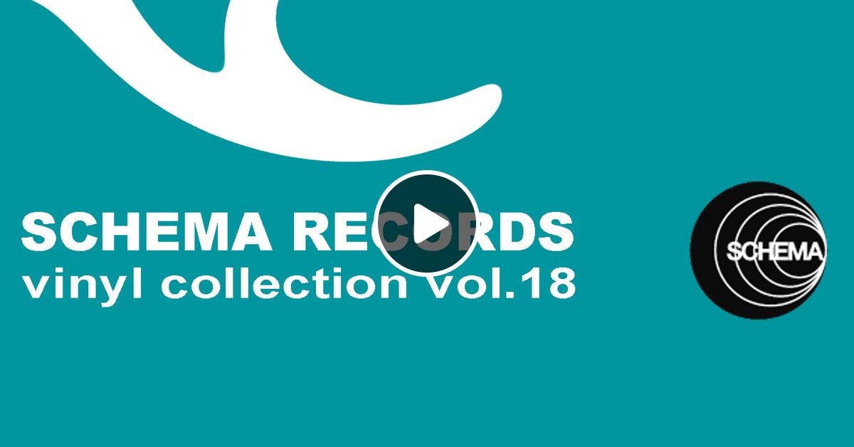 SCHEMA RECORDS Vinyl Collection Vol.18 by Marco Cesa | Mixcloud