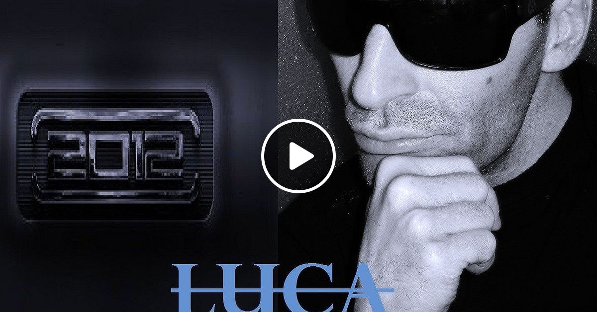 Luca - The Best Of Luca - Dance Megamix 2012 by Luca Laserra | Mixcloud