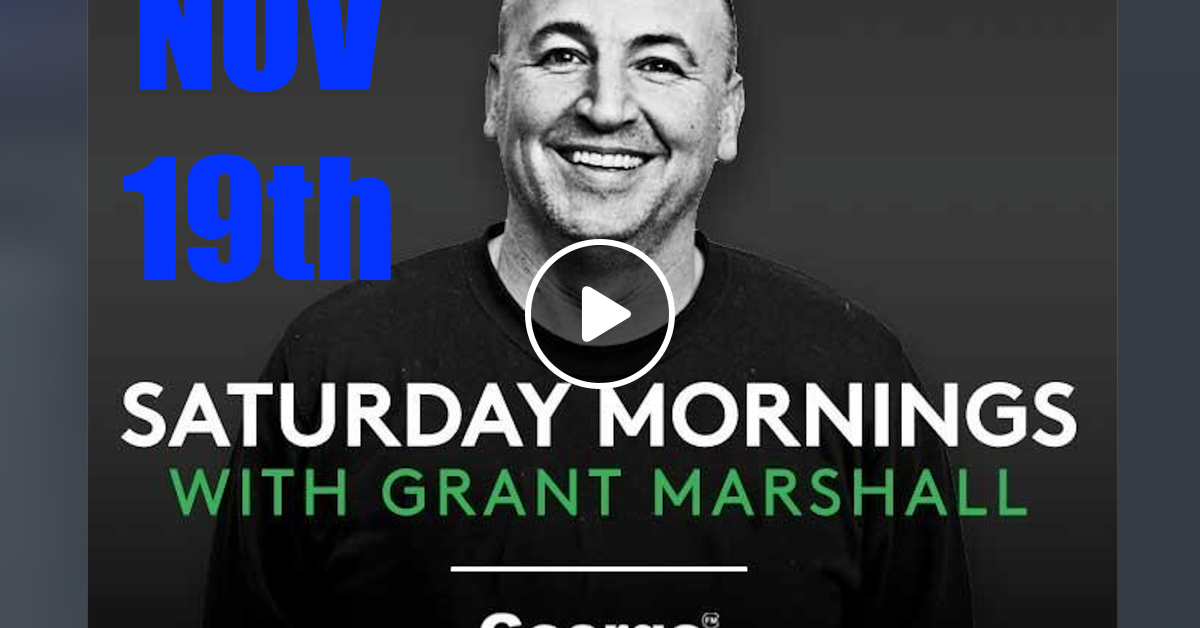 Saturday Mornings with Grant Marshall on George FM November 19th by DJ ...