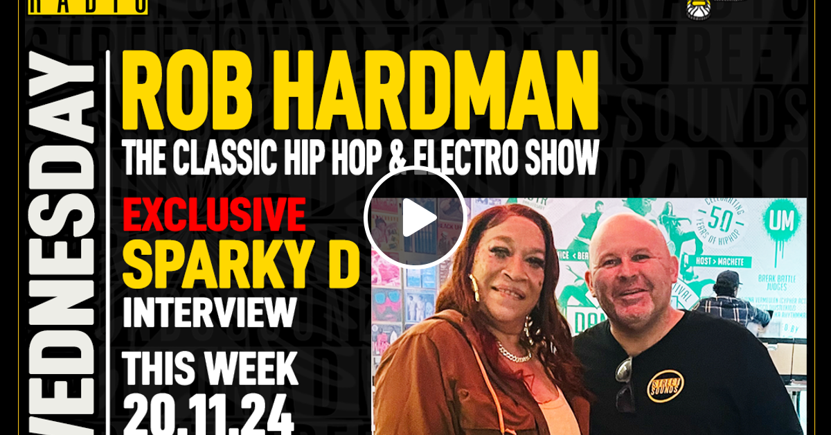 The Classic Hip Hop & Electro Show with Rob Hardman on Street Sounds Radio 1900-2100 20/11/2024 ...