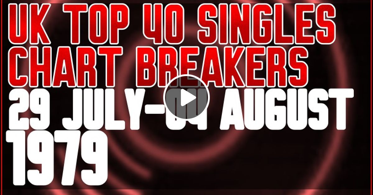 UK TOP 40 : 29 JULY - 04 AUGUST 1979 - THE CHART BREAKERS by RPM | Mixcloud