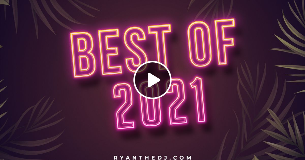 Ryan the DJ - Best of 2021 by Ryan the DJ | Mixcloud