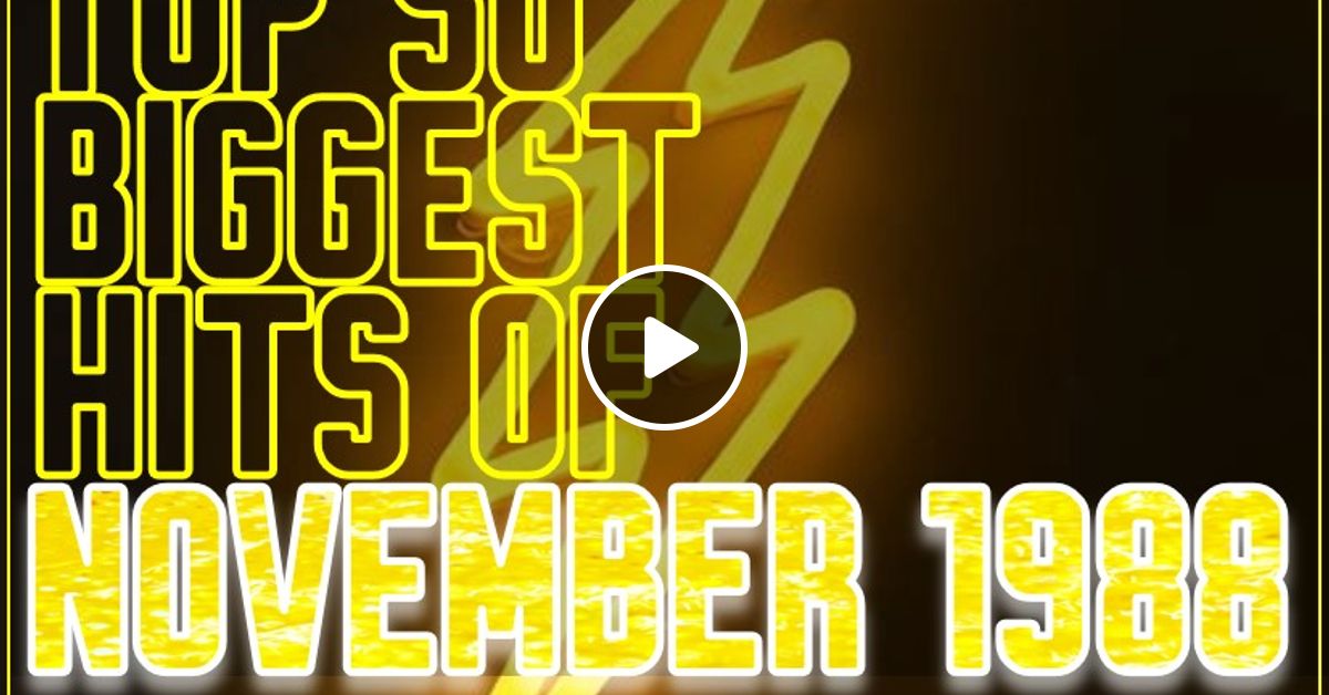 TOP 50 BIGGEST HITS OF NOVEMBER 1988 *SELECT EARLY ACCESS* by RPM ...