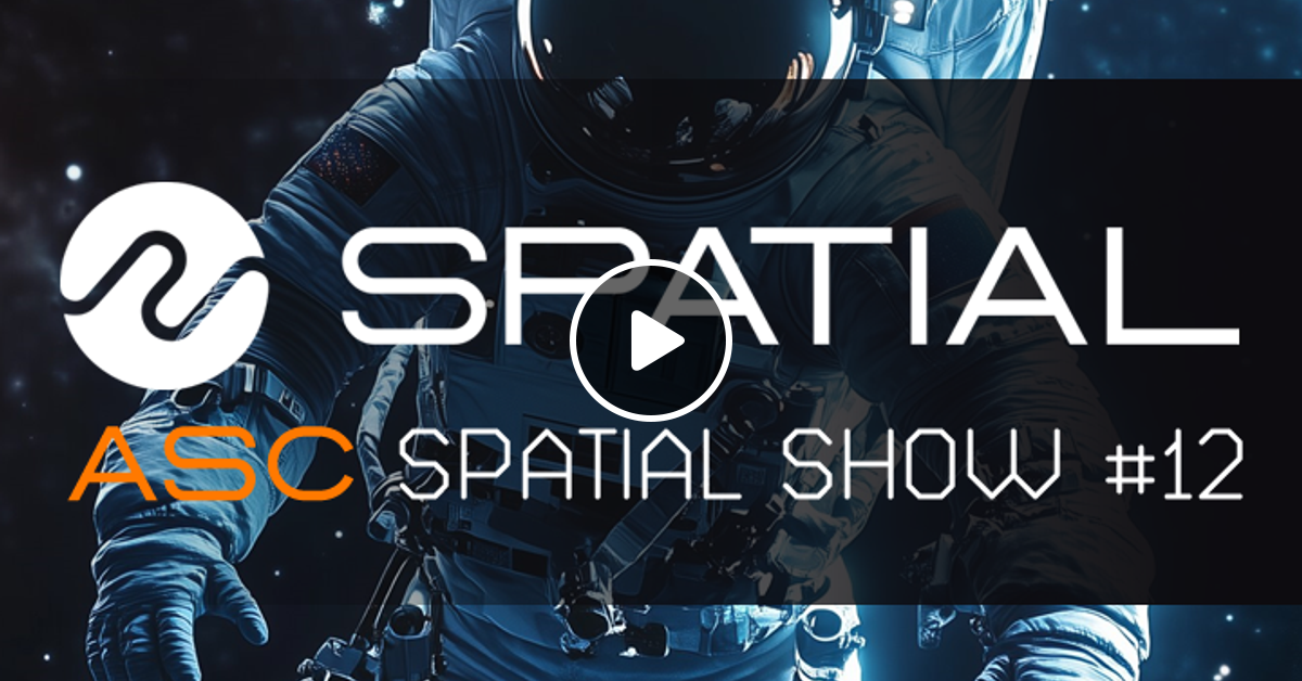ASC - Spatial Show #12 (13th September 2024) by Spatial Show | Mixcloud