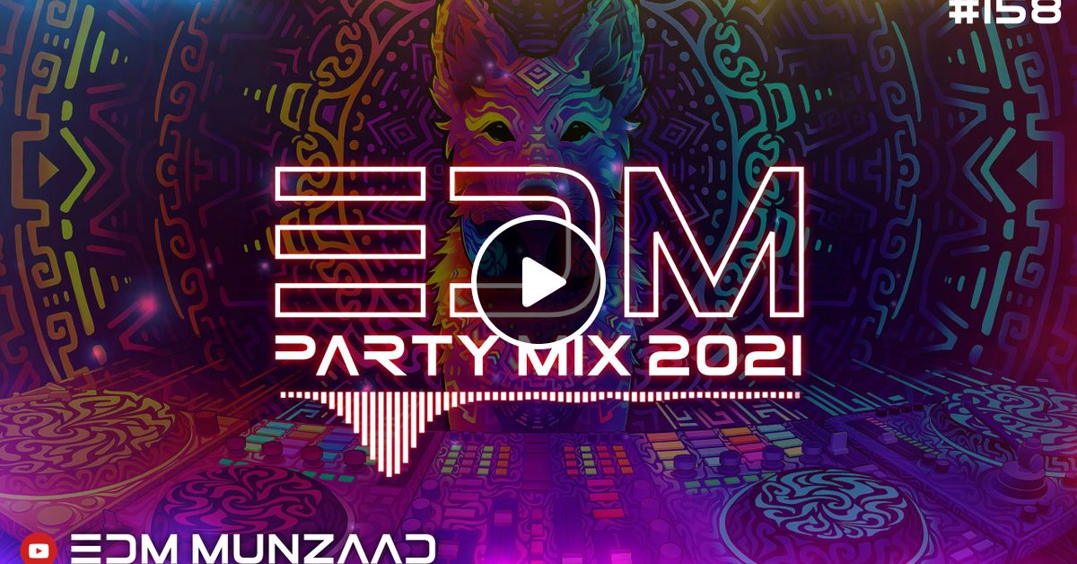 EDM 2021 คิดจะมันส์ ก็ดันเข้ามา [MUNZAAD]#158 by EDM MUNZAAD | Mixcloud